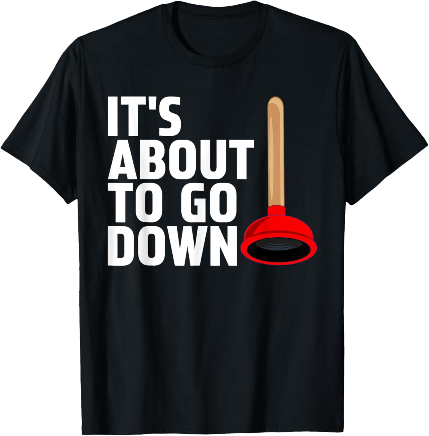 Funny Plumber Gag Art For Men Women Plunger Jokes Plumber T-Shirt ...