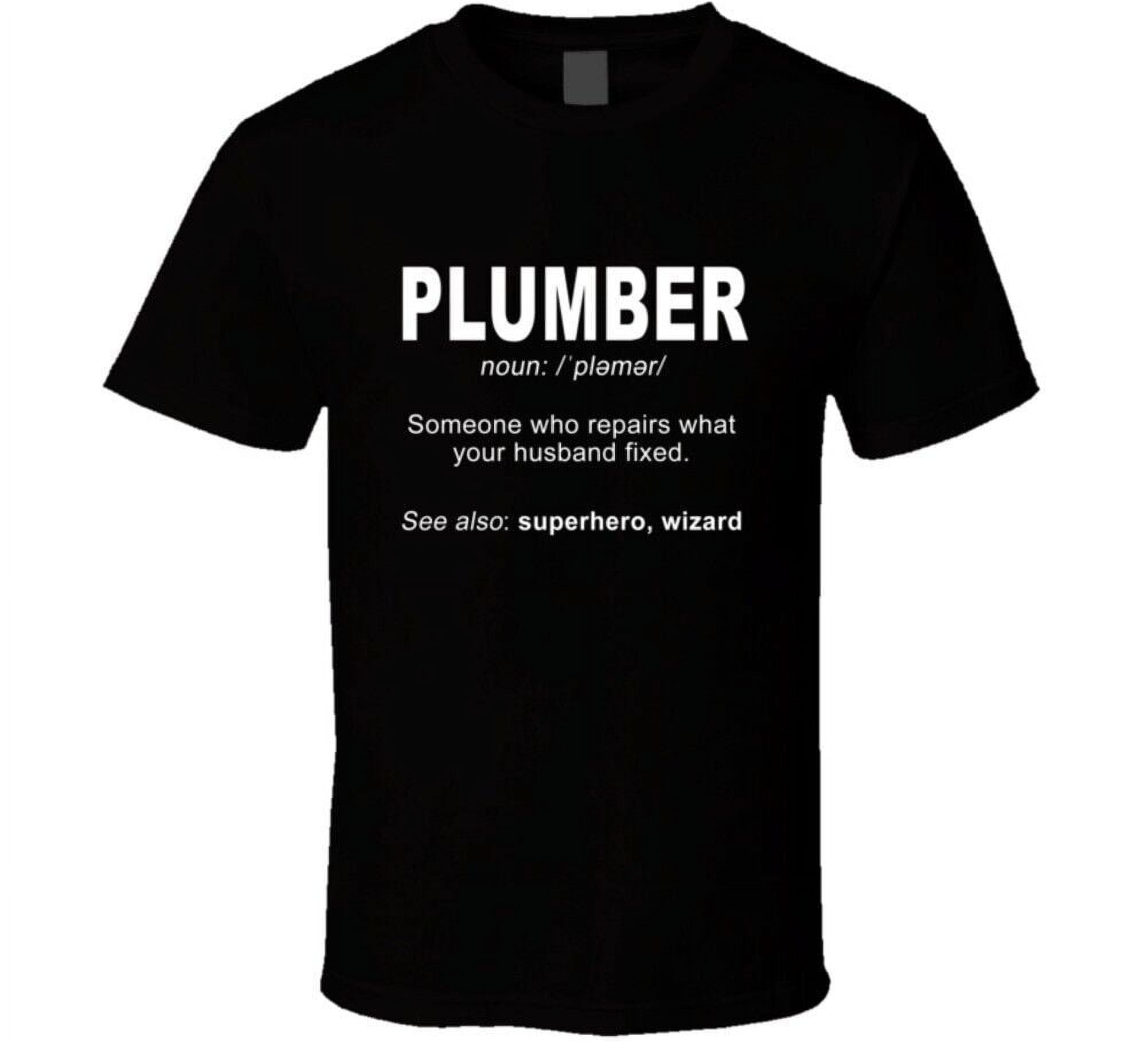 Funny Plumber Joke Saying Drain Pipe Husband Repairs Superhero, Wizard ...