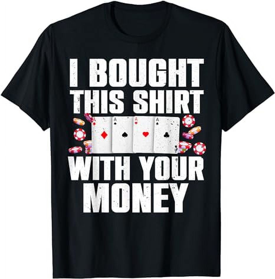 Funny Poker Art For Gambling Men Women Poker Player Gambler T-Shirt ...