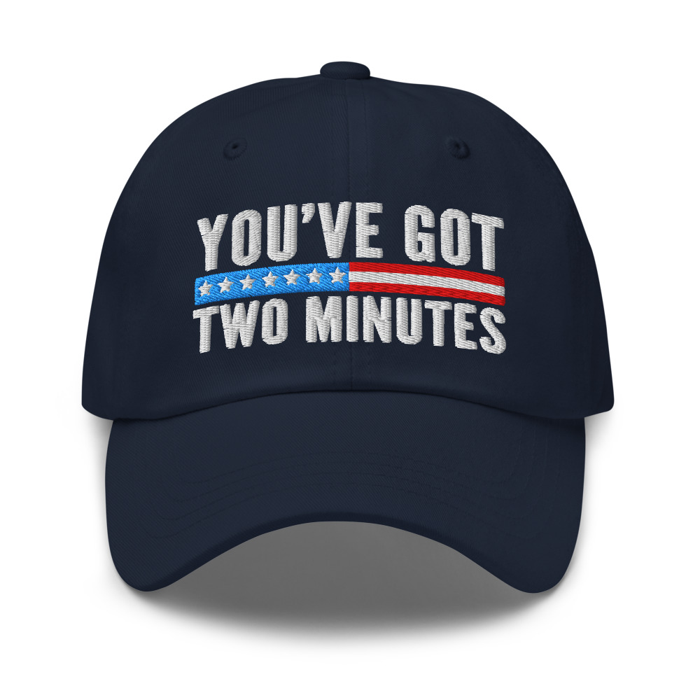 Funny Political Interview Saying Embroidered Dad Hat, You’ve Got Two ...