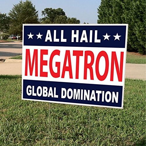 Funny Political Yard Sign - All Hail Megatron - Global Domination ...