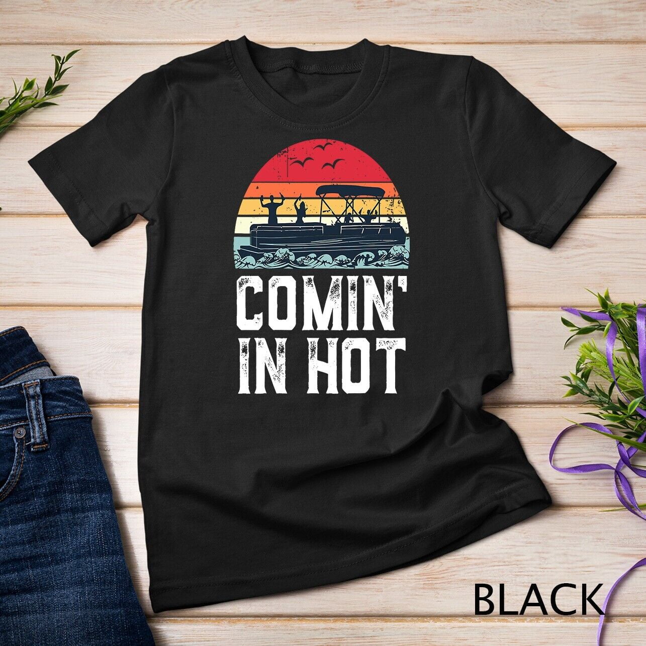Funny Pontoon Boat Comin' in Hot Party Boating Vintage Unisex T-shirt ...
