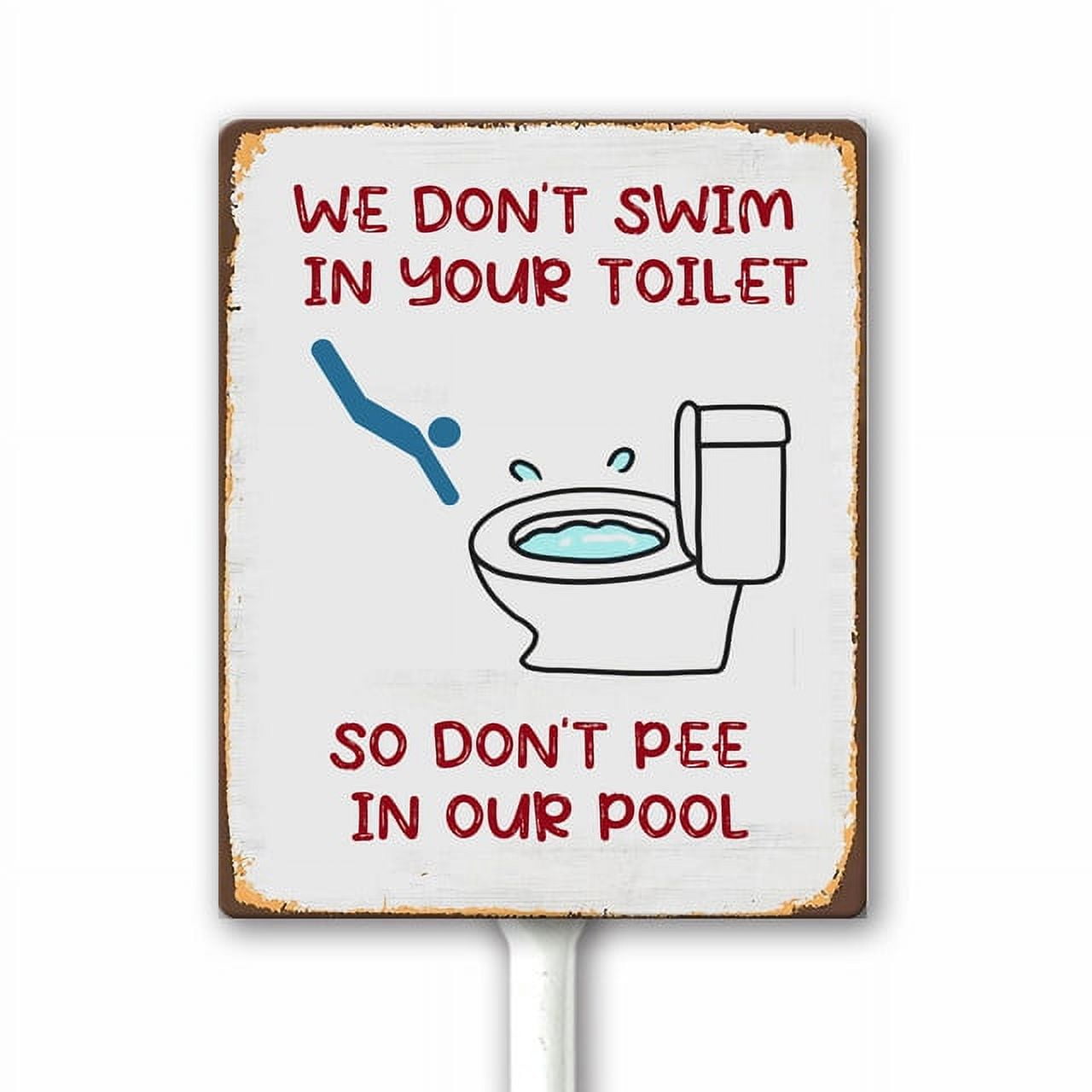 Funny Pool Sign We Dont Swim In Your Toilet So Don't Pee Don't Pee In ...