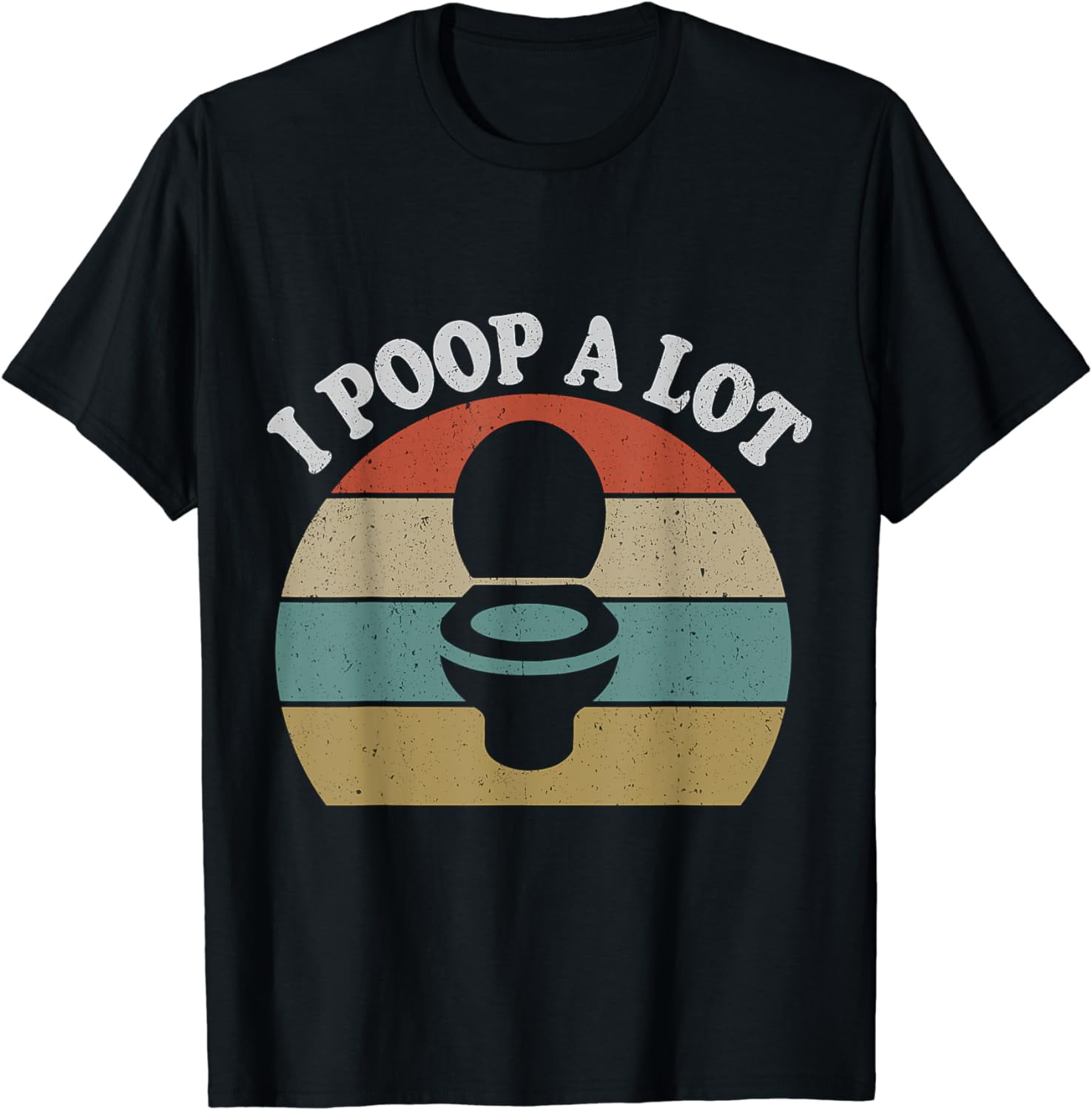 Funny Pooper Dad I Poop A Lot Cool Laughter Fart Poo Toilet T-Shirt ...