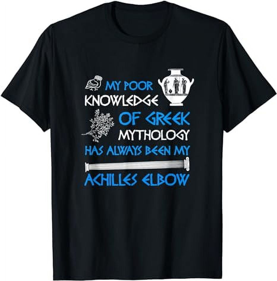 Funny Poor Knowledge Greek Mythology Achilles Elbow T-Shirt - Walmart.com