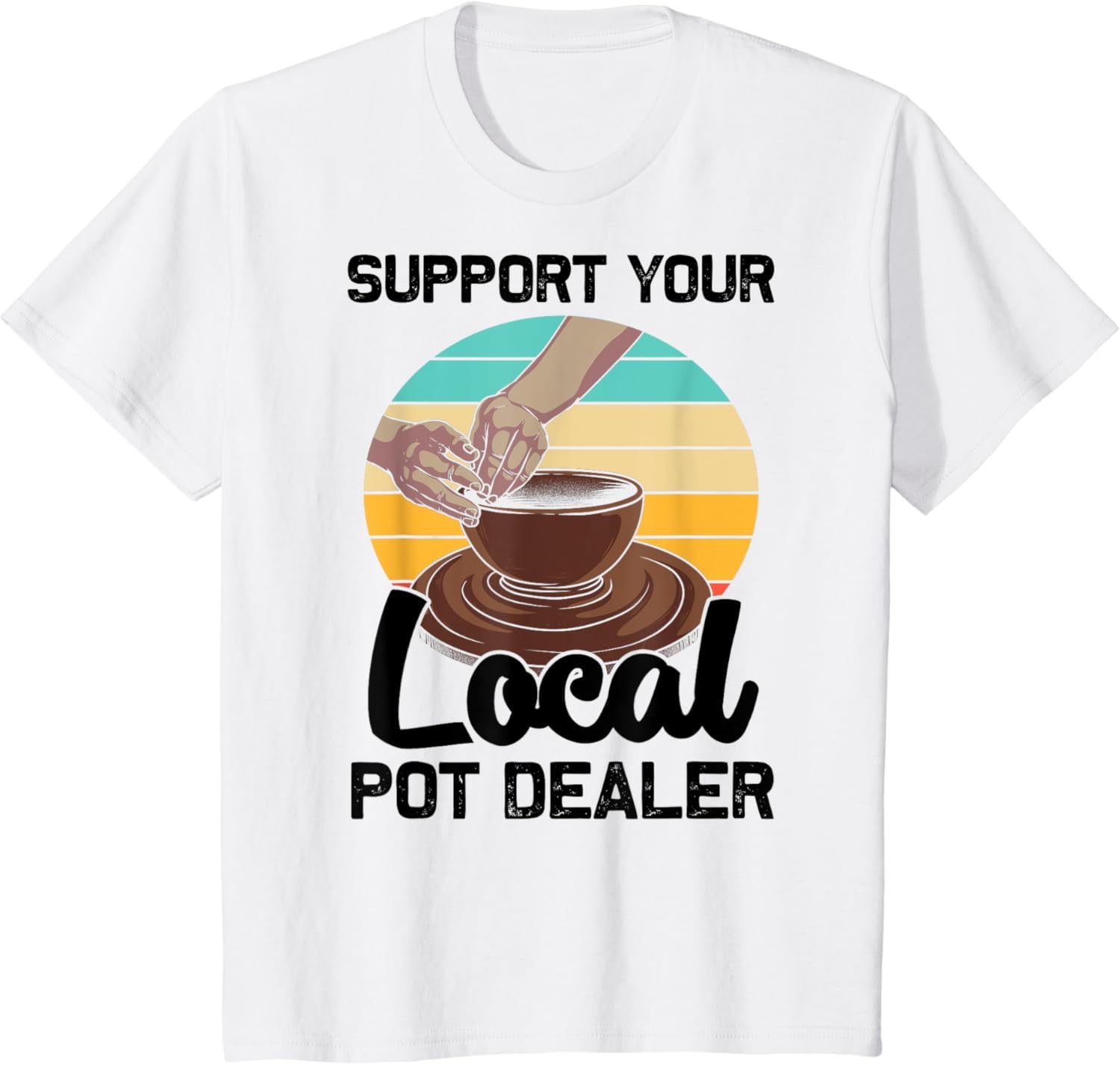 Funny Pot Dealer Gift For Pottery Artists Cool Clay Potter T-Shirt ...