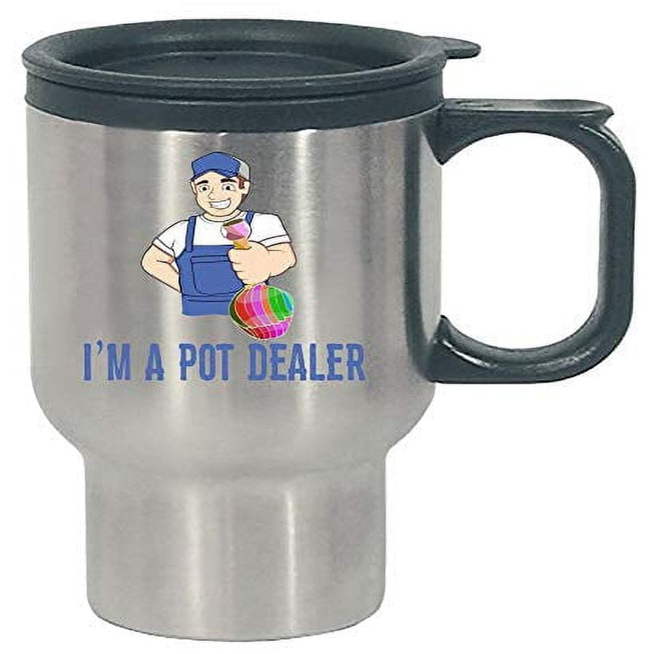 Funny Pottery Stainless Steel Travel Mug - "I'm A Pot Dealer" Gift for ...