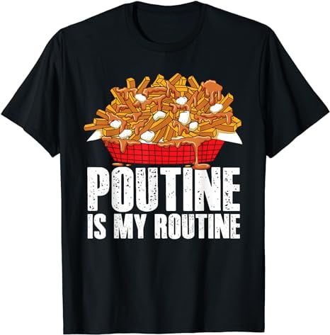 Funny Poutine Is My Routine Canadian Poutine Love T-Shirt - Walmart.com