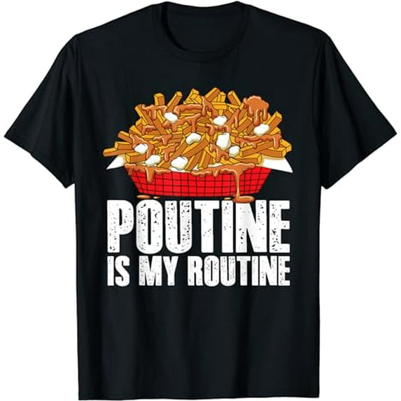 Funny Poutine Is My Routine Canadian Poutine Love T-Shirt - Walmart.com