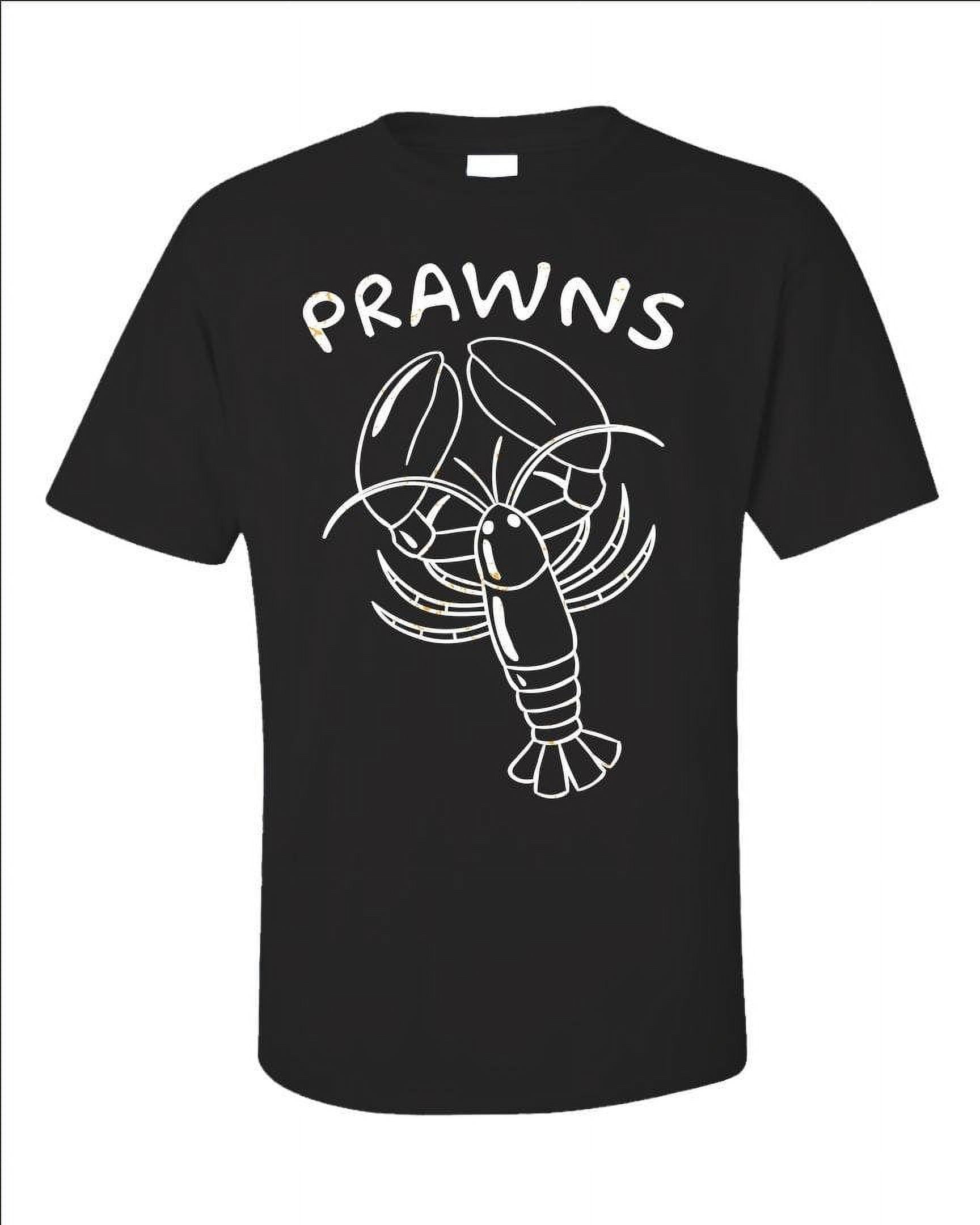 Funny Prawn - Ocean Seafood Crustacean Decapod Sealife Shrimp Humor - T ...