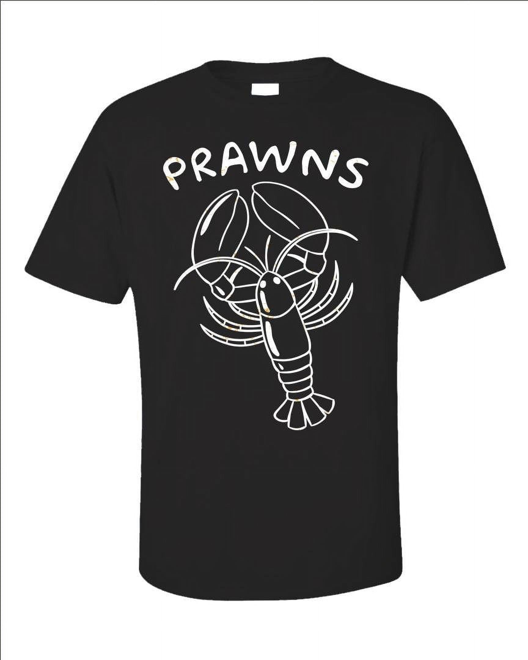 Funny Prawn - Ocean Seafood Crustacean Decapod Sealife Shrimp Humor - T ...