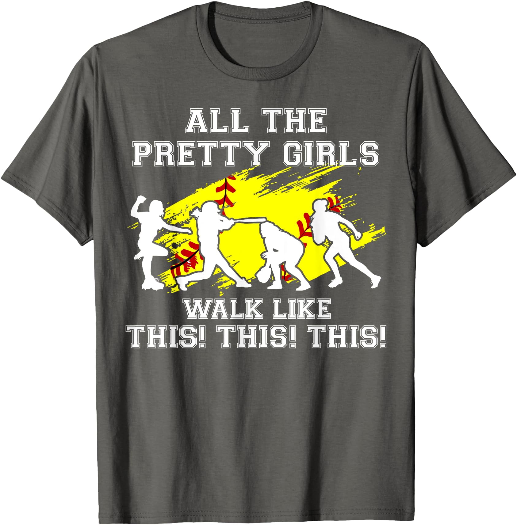 Funny Pretty Girls Walk Like This Softball Softstyle Unisex T-Shirt ...