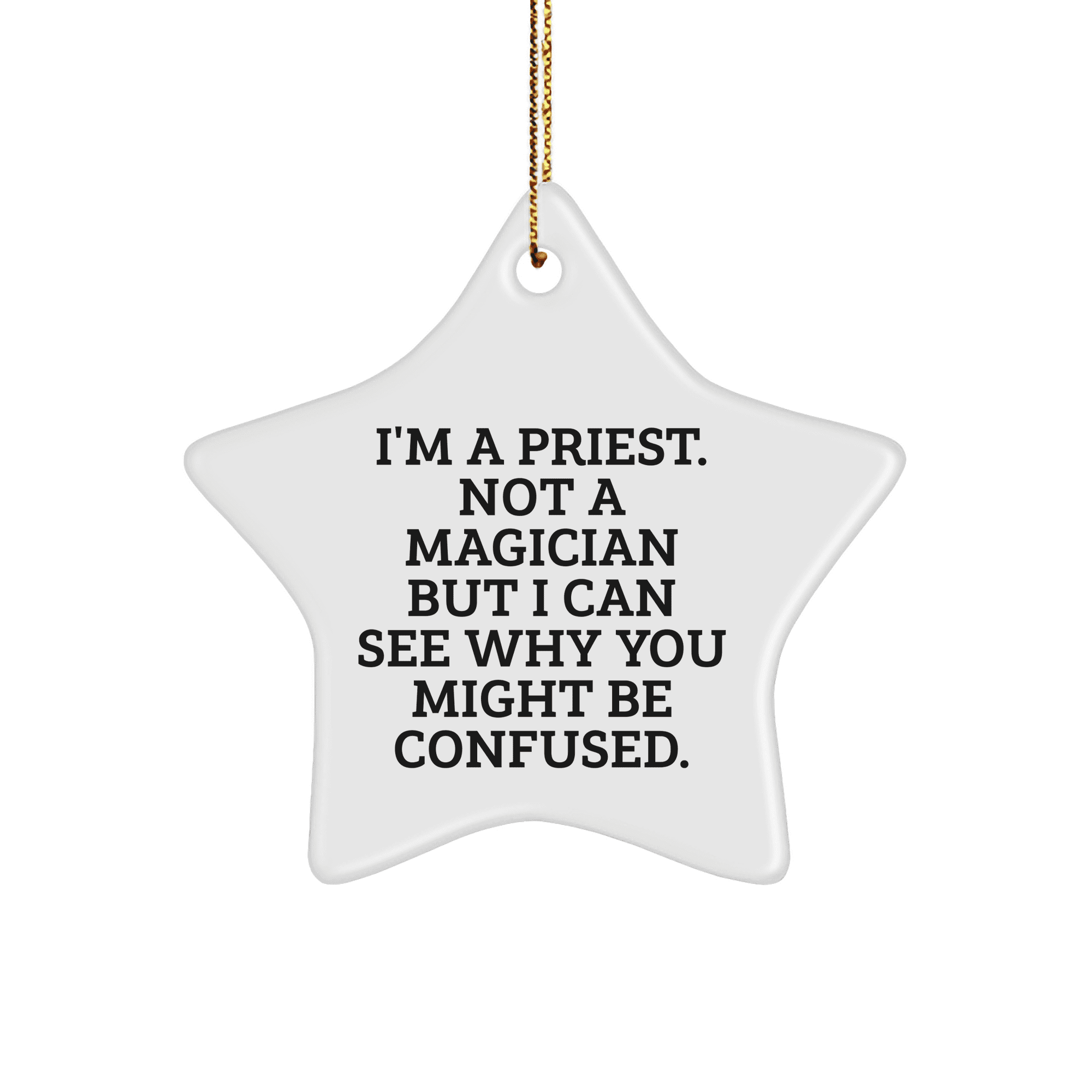Funny Priest Gifts for Christmas - Star Ornament with Quote 'I'm A ...