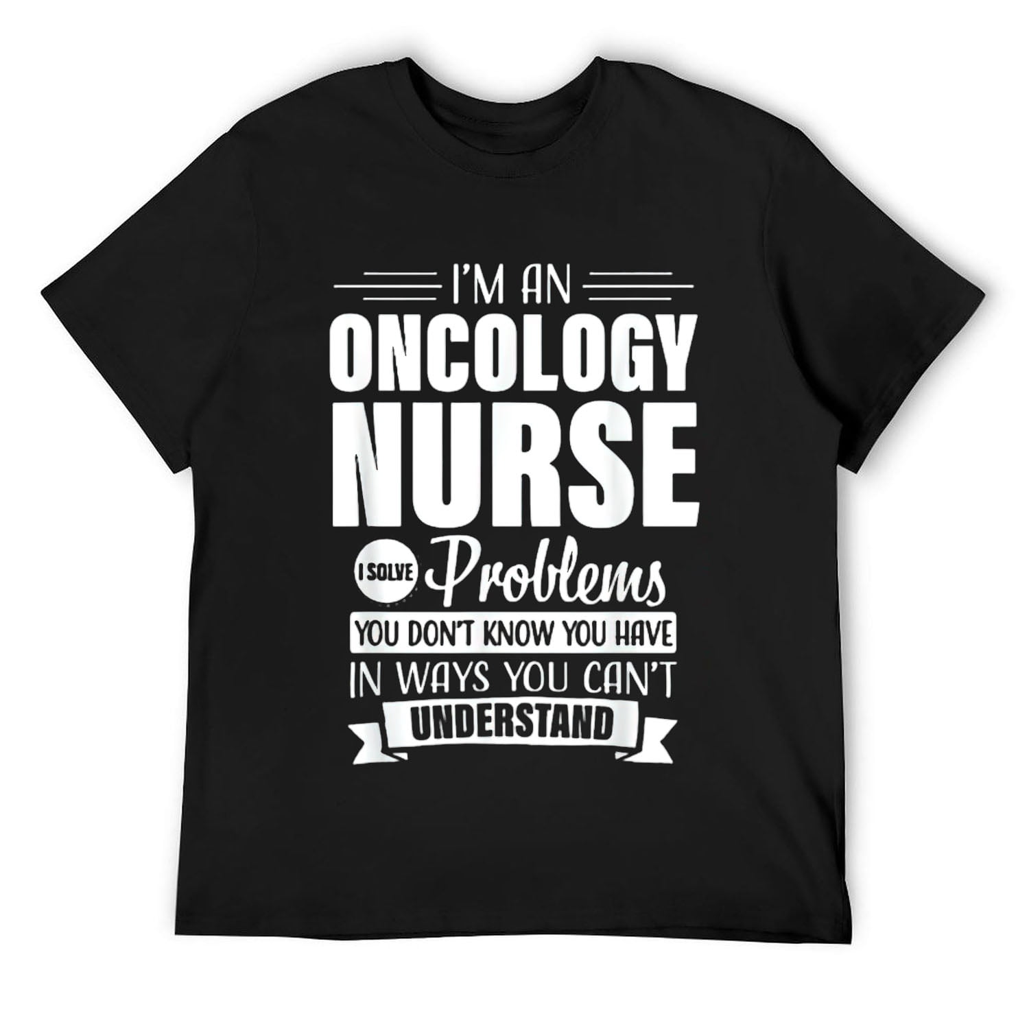 Funny Problems Oncology Nurse Pediatric Medical Gift Women T-Shirt ...