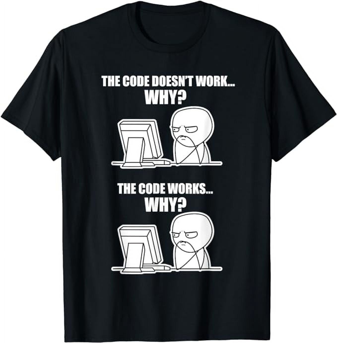 Funny Programmer T-Shirt - Code Works Why Meme Tee - Walmart.com
