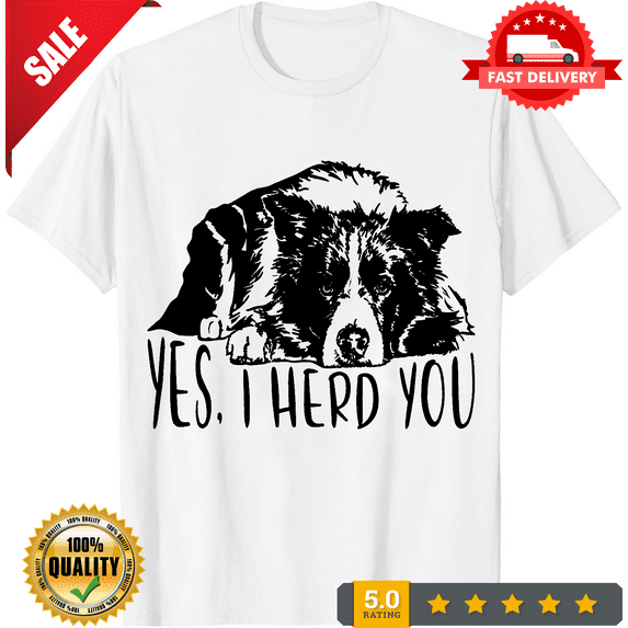 Funny Proud Border Collie I herd you herder gift dog saying Unisex T ...
