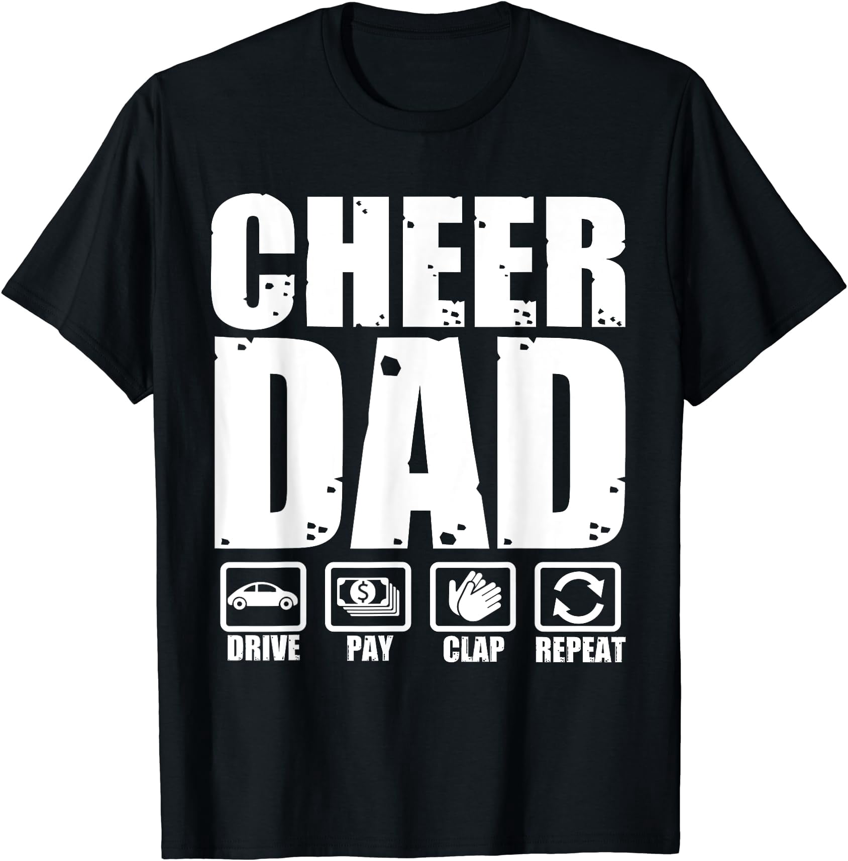 Funny Proud Cheer Dad T-Shirt - Drive Pay Clap Repeat Fathers Day Humor ...
