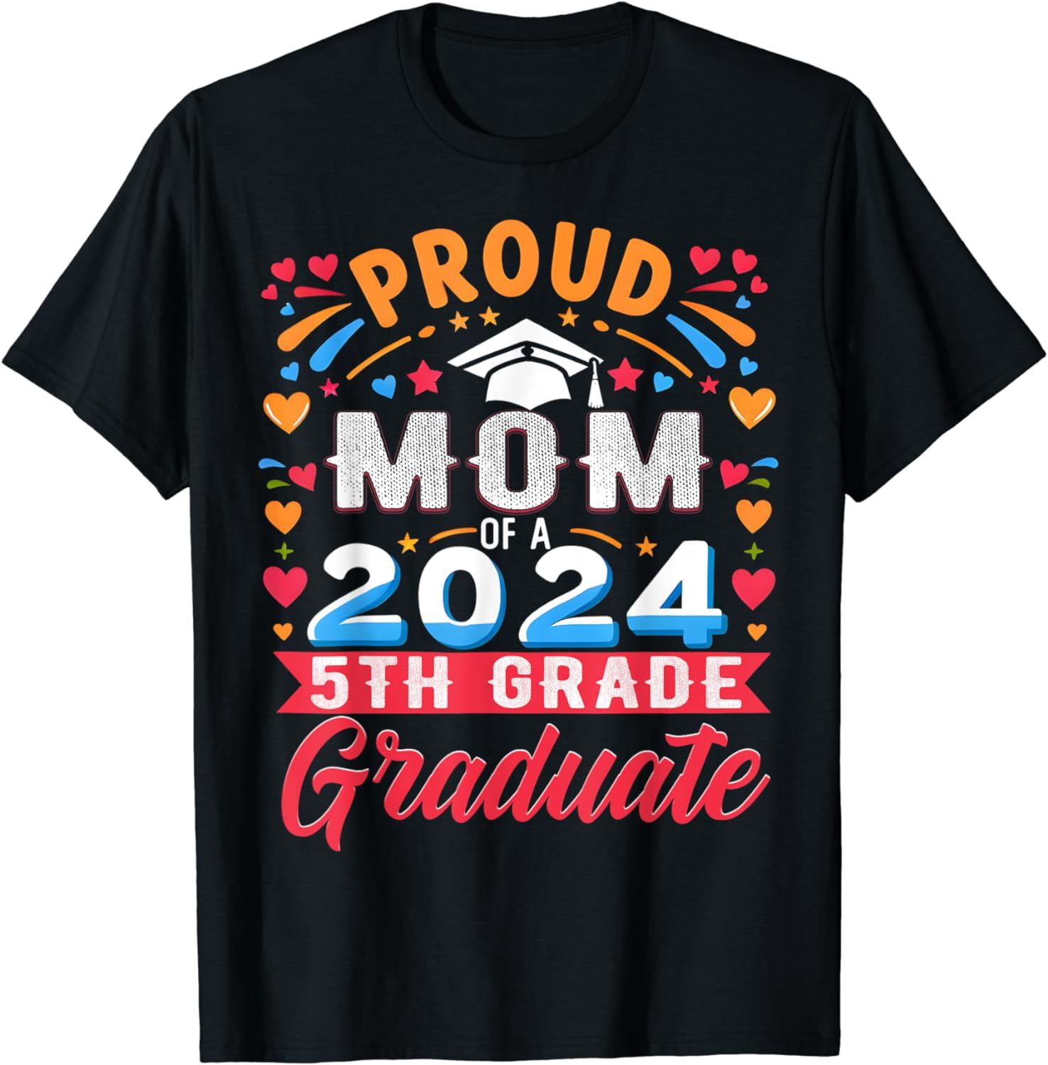 Funny Proud Mom of a Class of 2024 5th Grade Graduate T-Shirt - Walmart.com