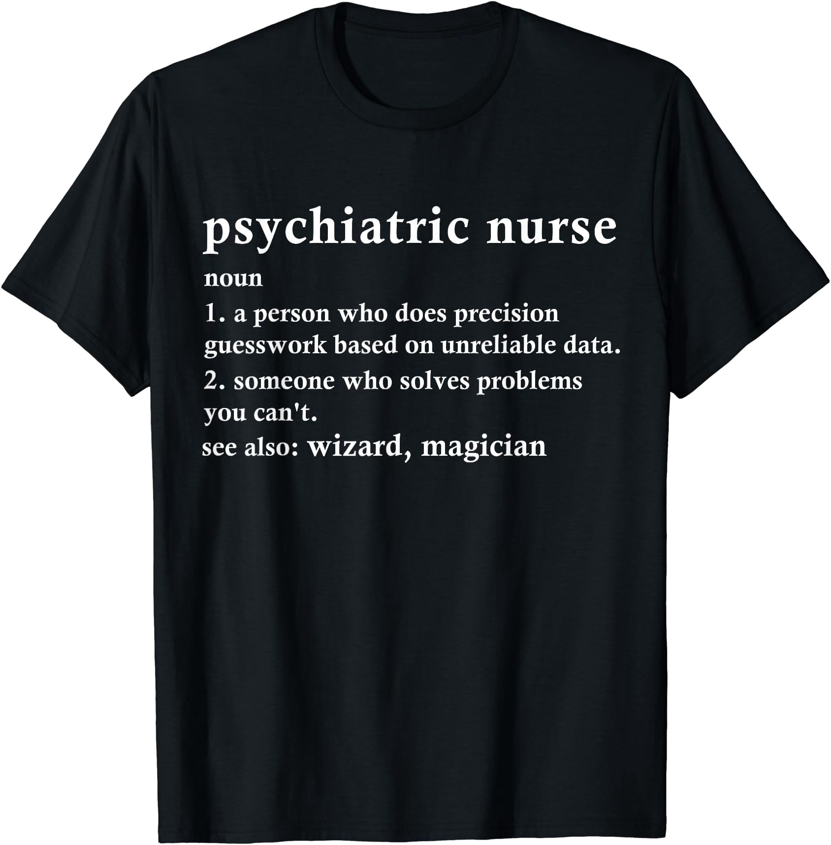 Funny Psychiatric Nurse Definition Graphic T-Shirt for Humorous Nursing ...