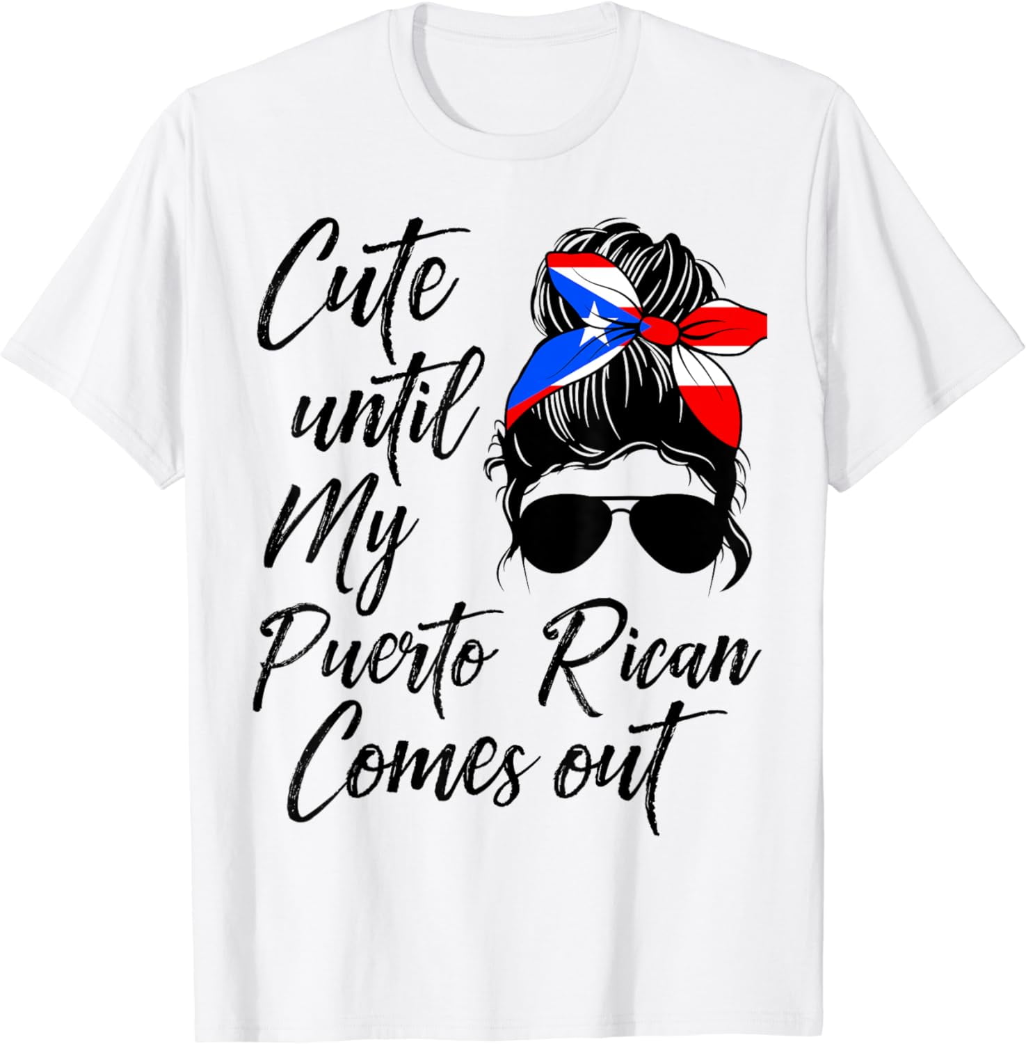 Funny Puerto Rican T-Shirt，Cute Until My Puerto Rican Comes Out ...