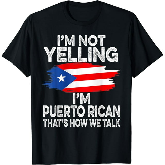 Funny Puerto Rico Flag I am Not Yelling I m Puerto Rican T-Shirt ...