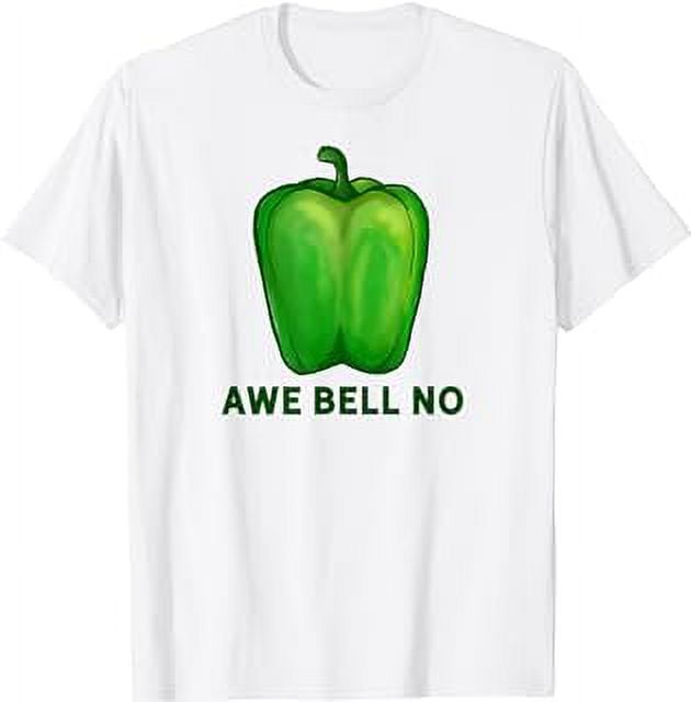Funny Pun Dad Joke Vegetable Awe Bell No Green Bell Pepper T-Shirt ...