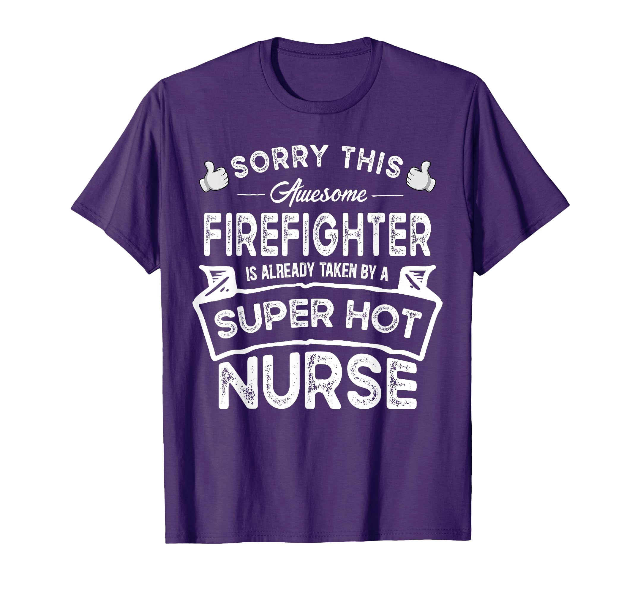Funny Purple "Sorry This Firefighter is Taken by a Nurse" T-Shirt for ...