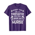 Funny Purple "Sorry This Firefighter is Taken by a Nurse" T-Shirt for ...