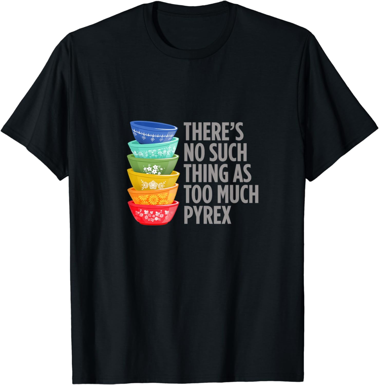 Funny Pyrex Collector, Vintage Kitchen Mixing Bowls T-Shirt - Walmart.com