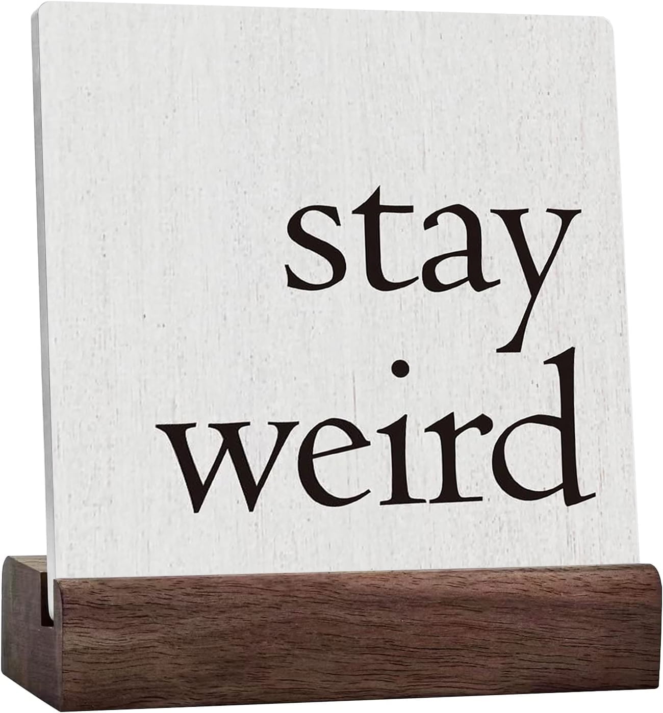 Funny Quote Ceramic Table Sign Decorative Stay Weird Sign Home Bedroom ...