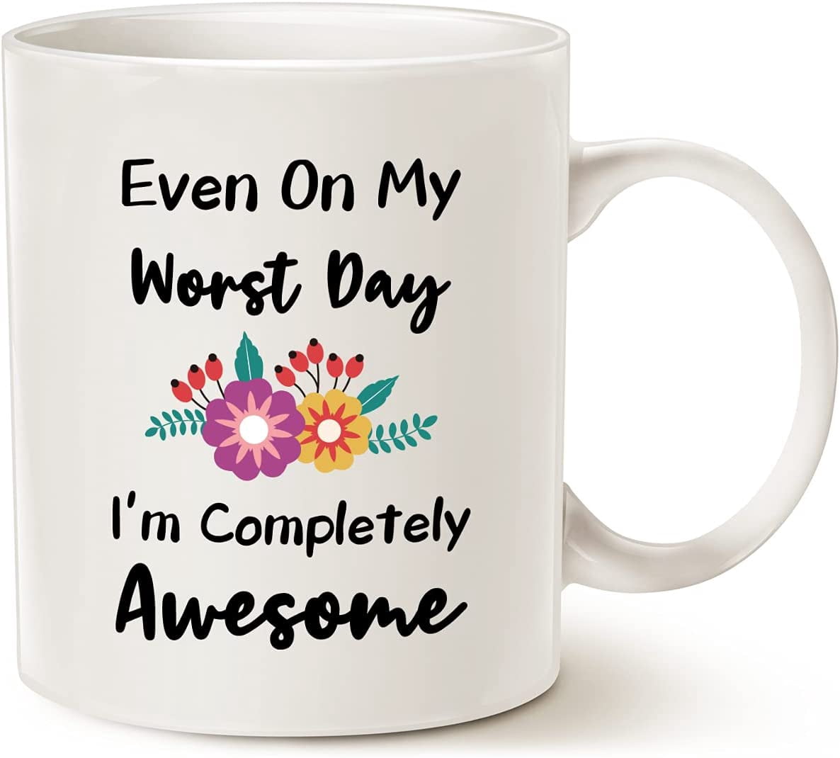 Funny Quote Coffee Mug, Even On My Worst Day I'm Completely Awesome ...