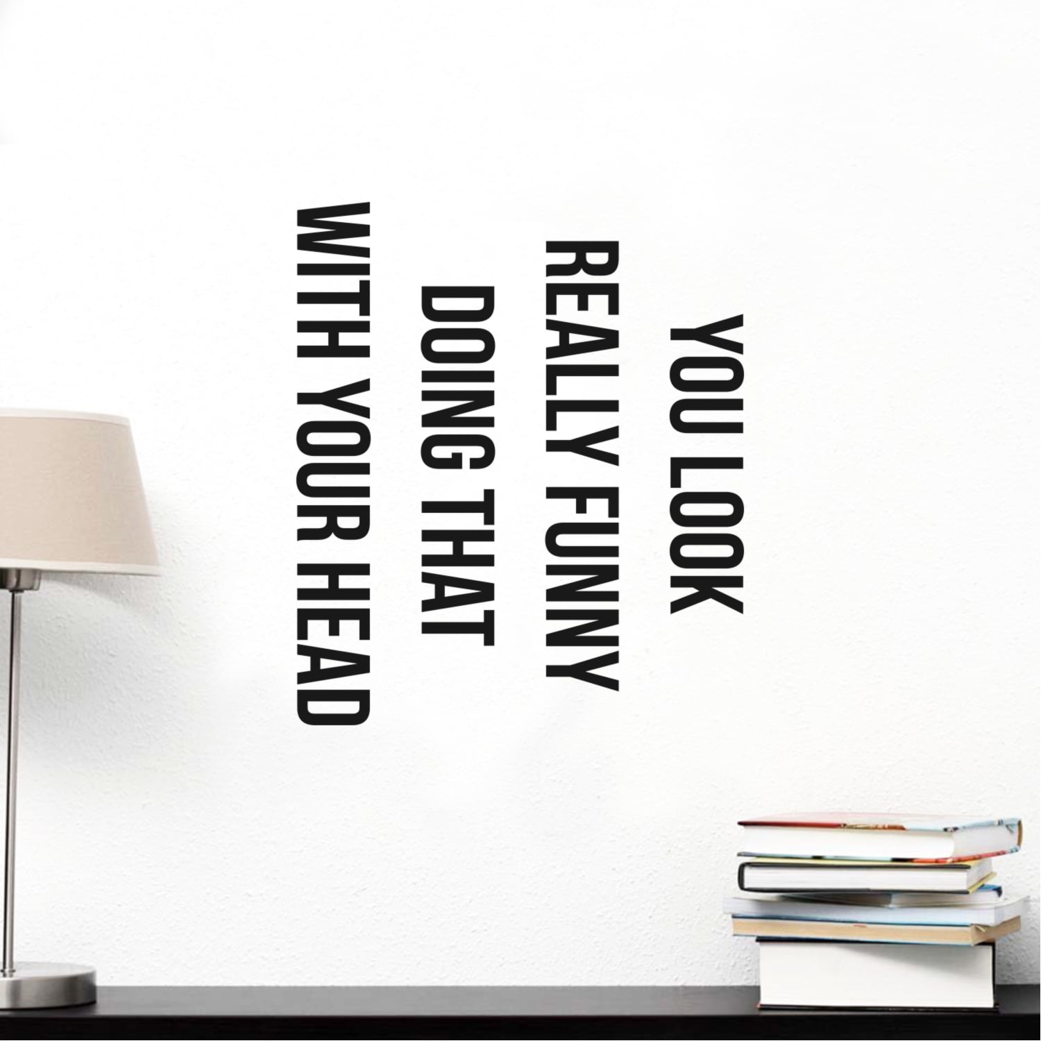 Funny Quote Vinyl Wall Art Decal - You Look Really Funny Doing That ...