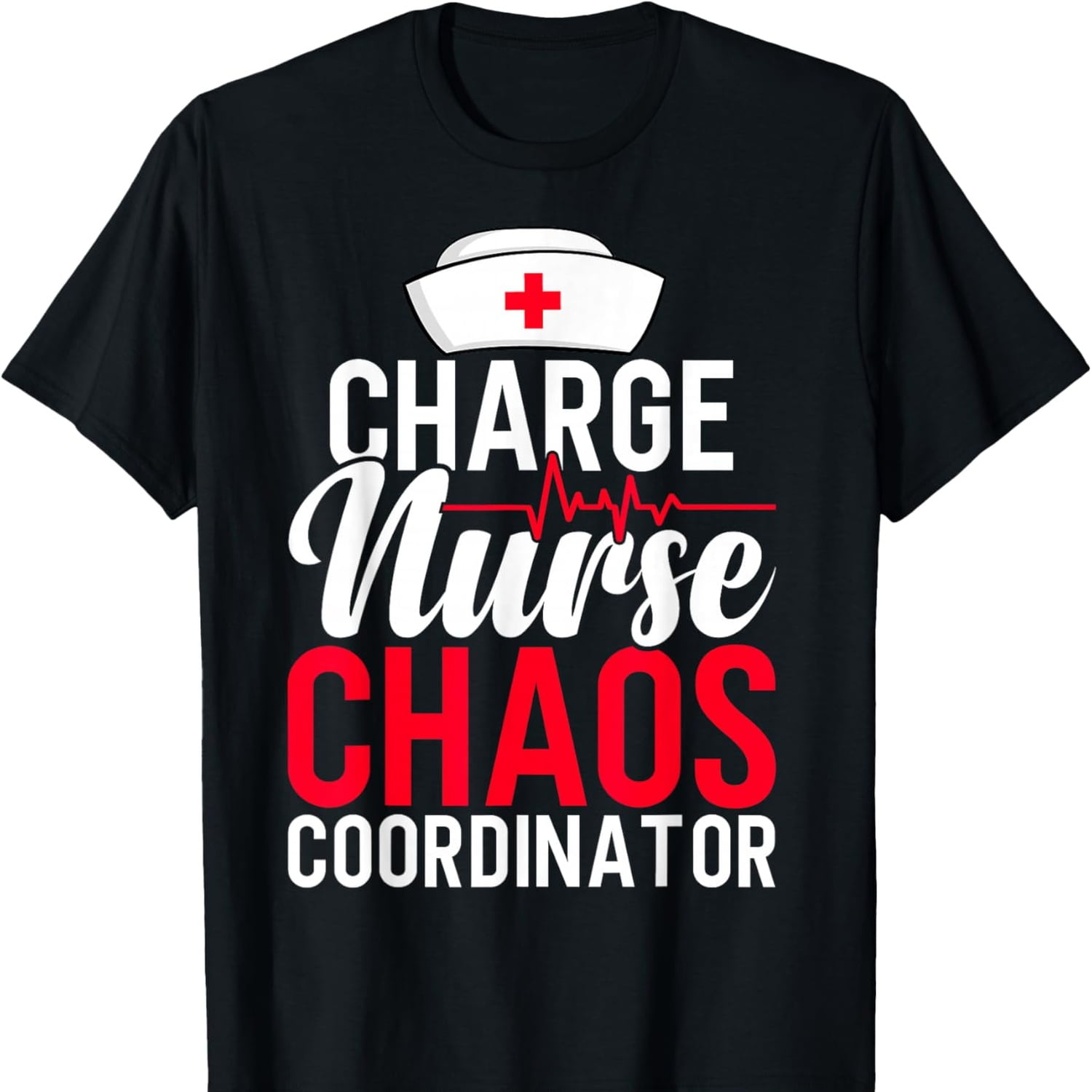 Funny RN Nurse Quote Charge Nurse Chaos Coordinator T-S1Hirt - Walmart.com