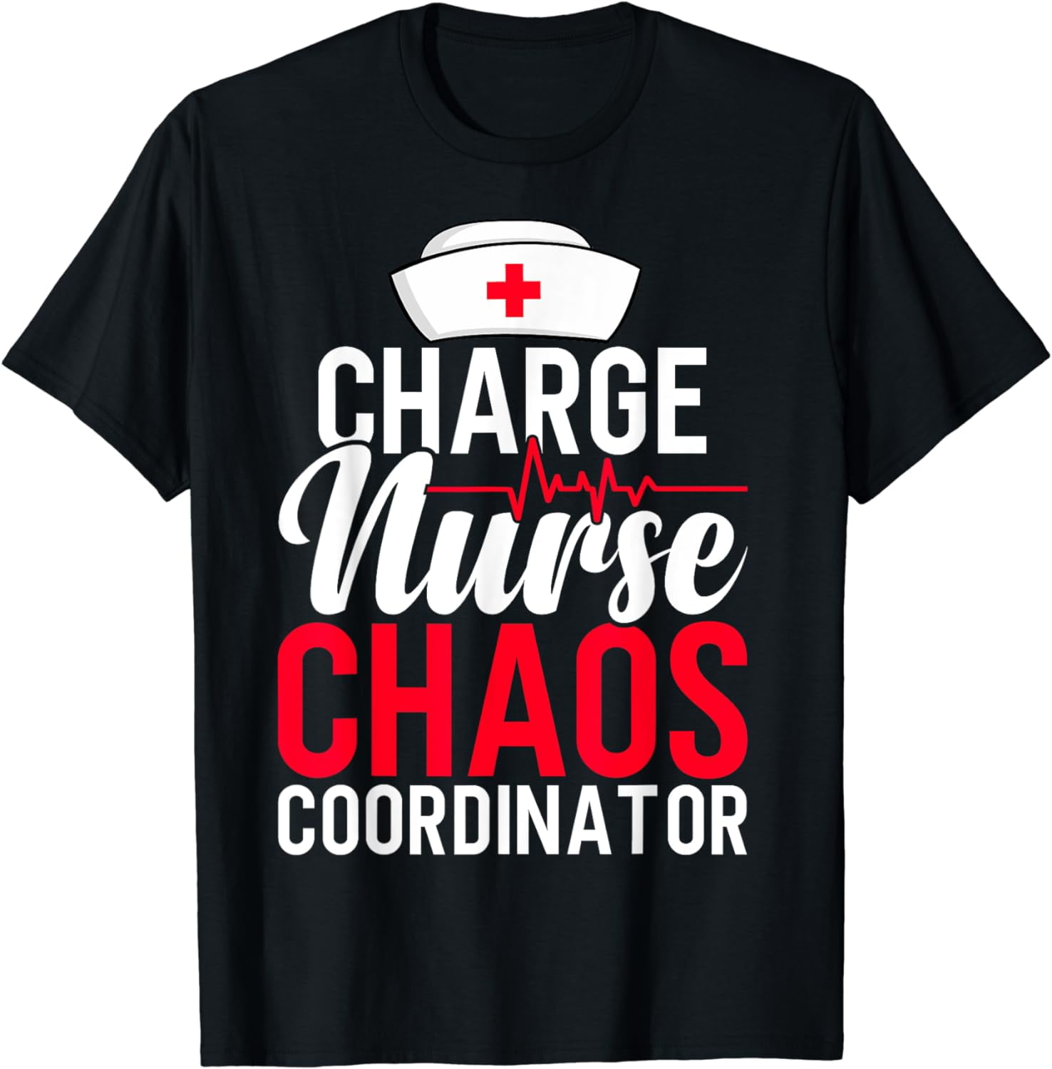 Funny RN Nurse Quote Charge Nurse Chaos Coordinator T-Shirt - Walmart.com
