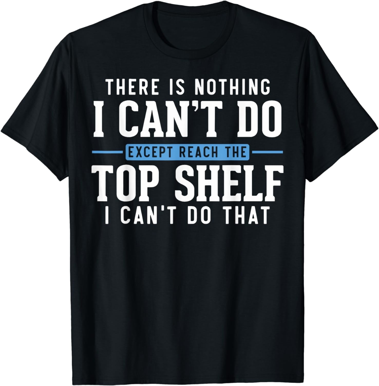 Funny Reach Top Shelf Short Friends Reach The Top Shelf T-Shirt ...