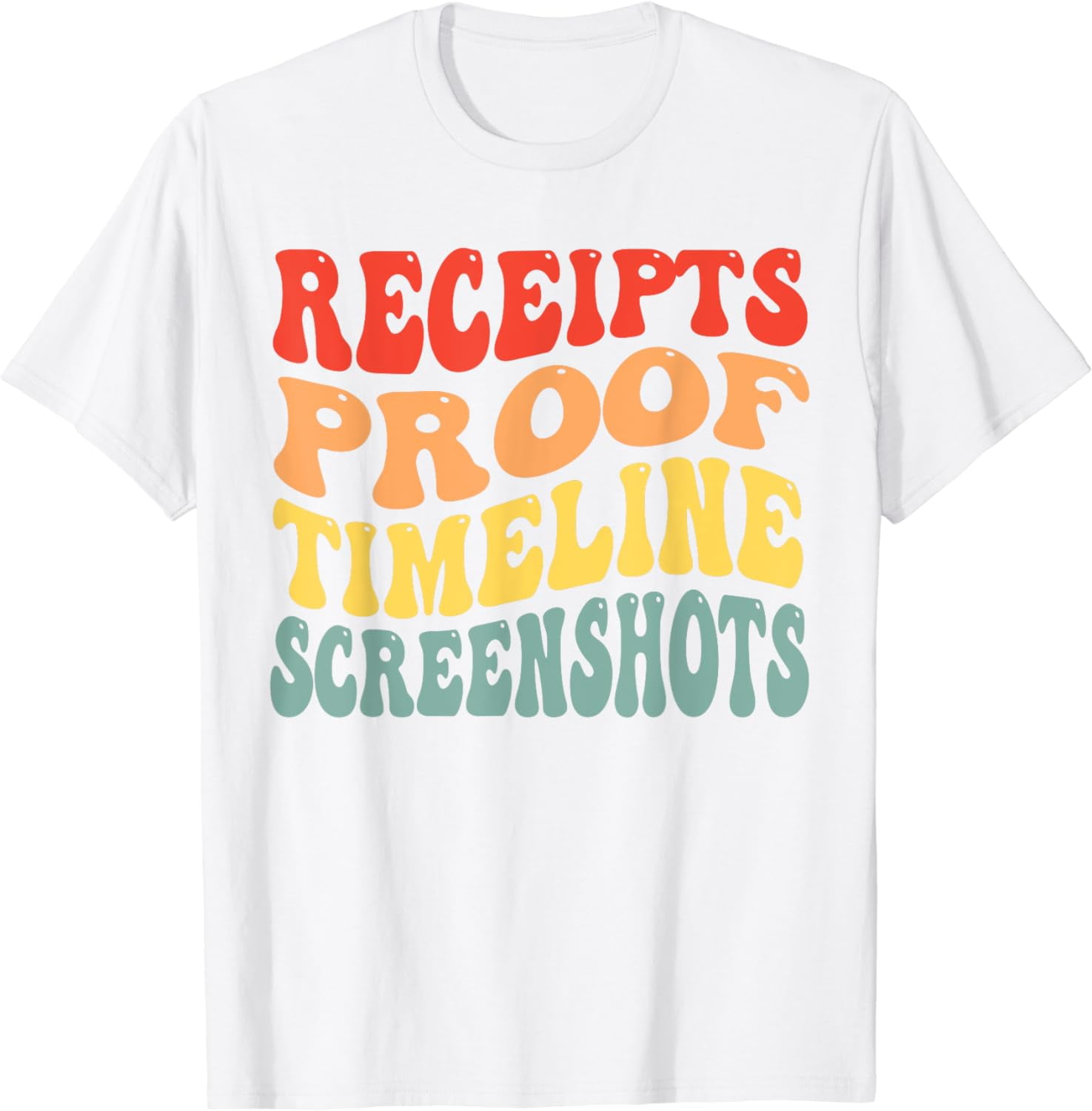 Funny Receipts Proof Timeline Screenshots Groovy Vintage T-Shirt ...