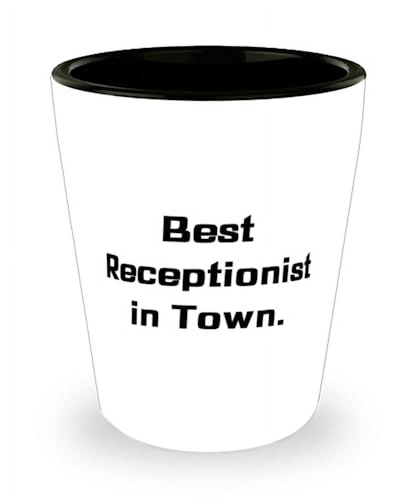 Funny Receptionist Gifts, Best Receptionist in Town, Receptionist Shot ...