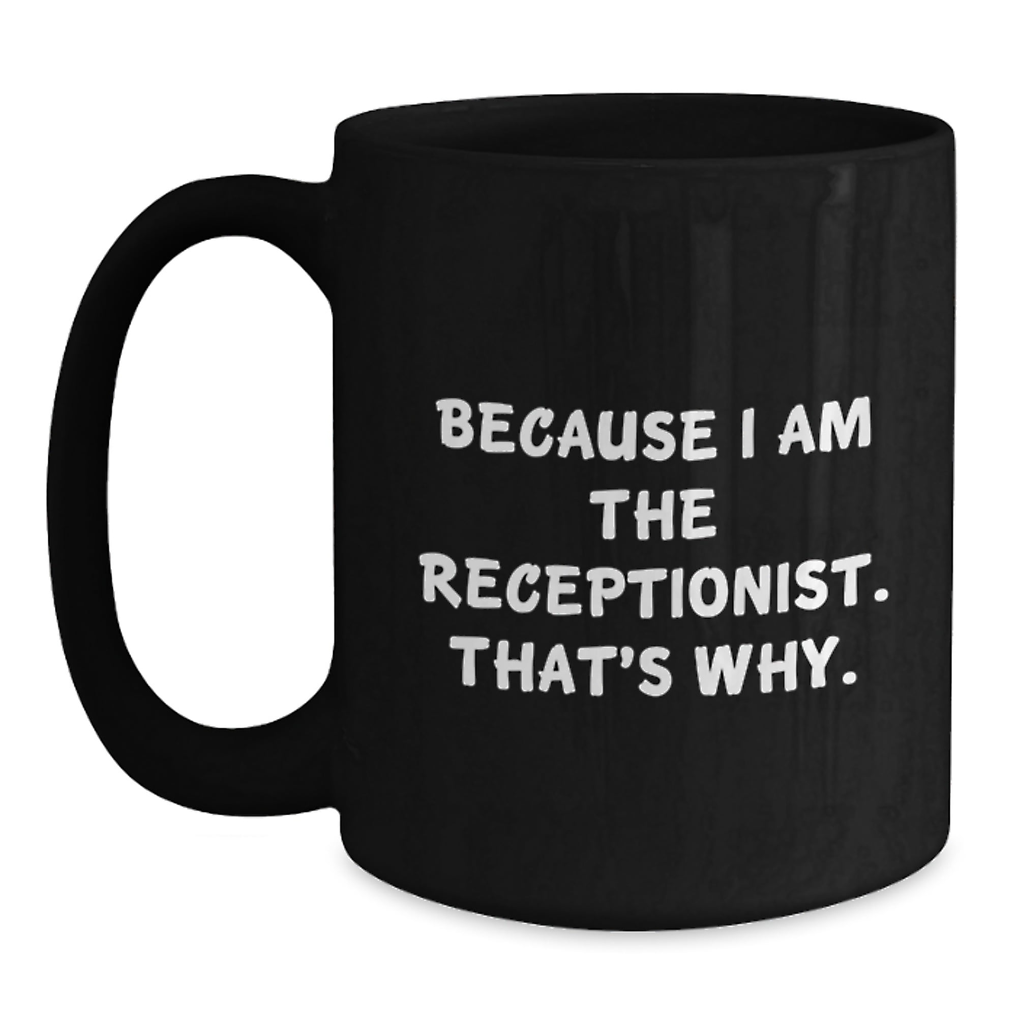 Funny Receptionist Gifts for Coworkers Black Coffee Mug Because I Am ...