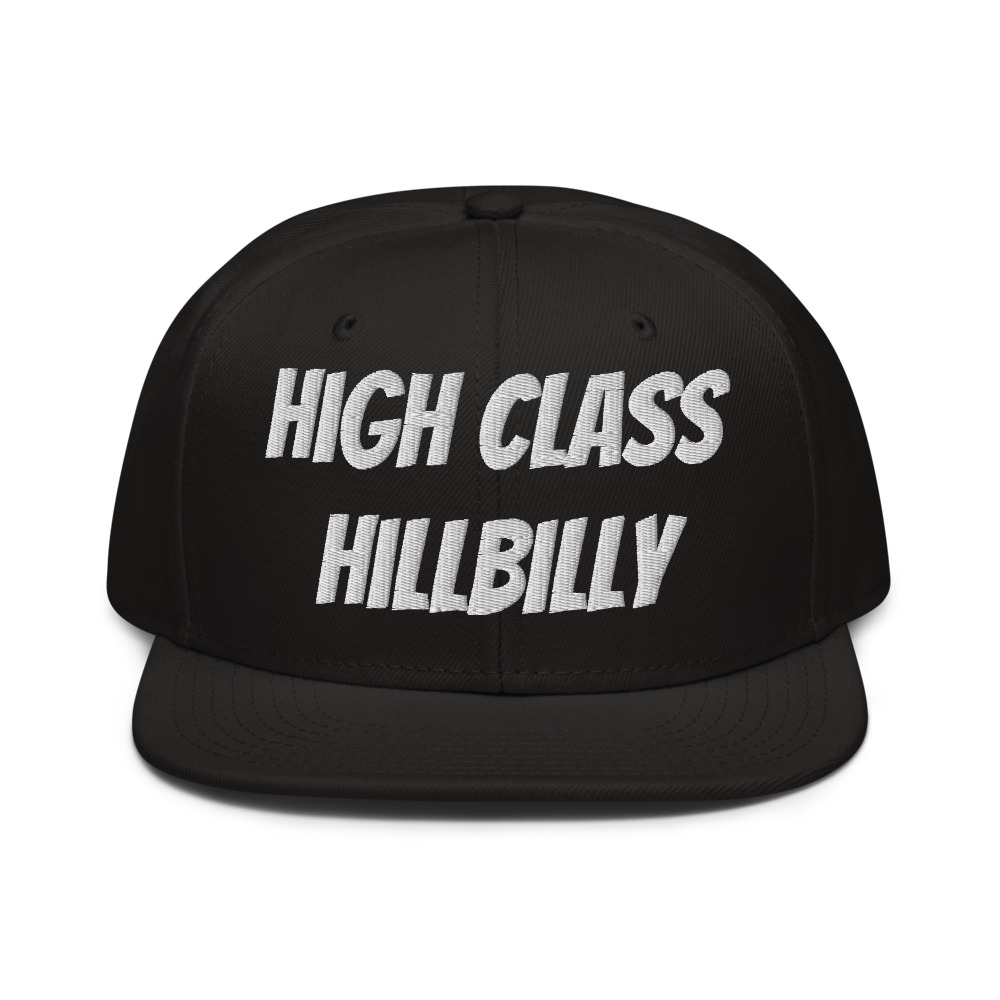 Funny Redneck Joke Snapback Hat, High Class Hillbilly- Embroidery ...