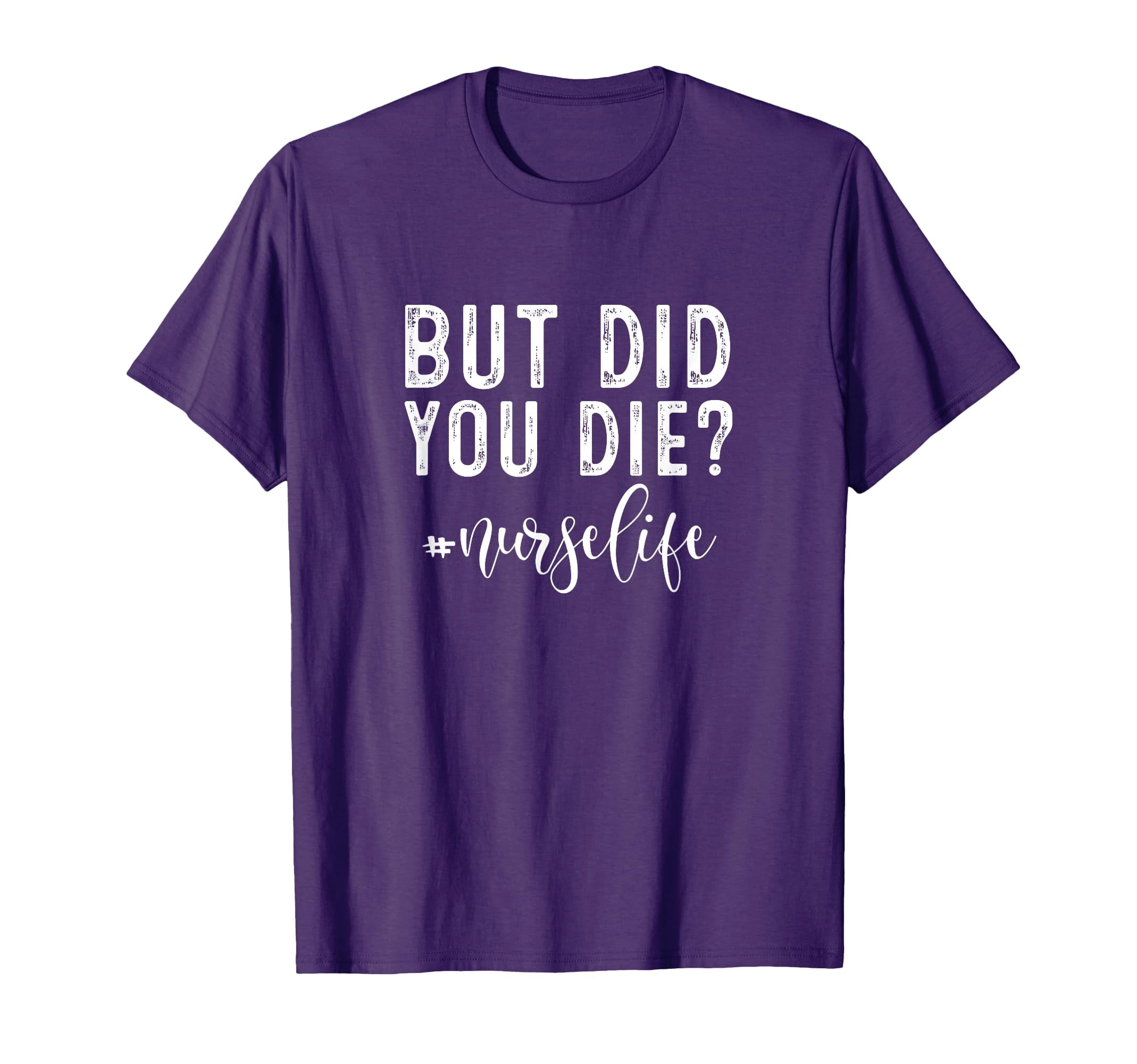Funny Registered Nurse Life T-Shirt with Bold 'BUT DID YOU fade ...