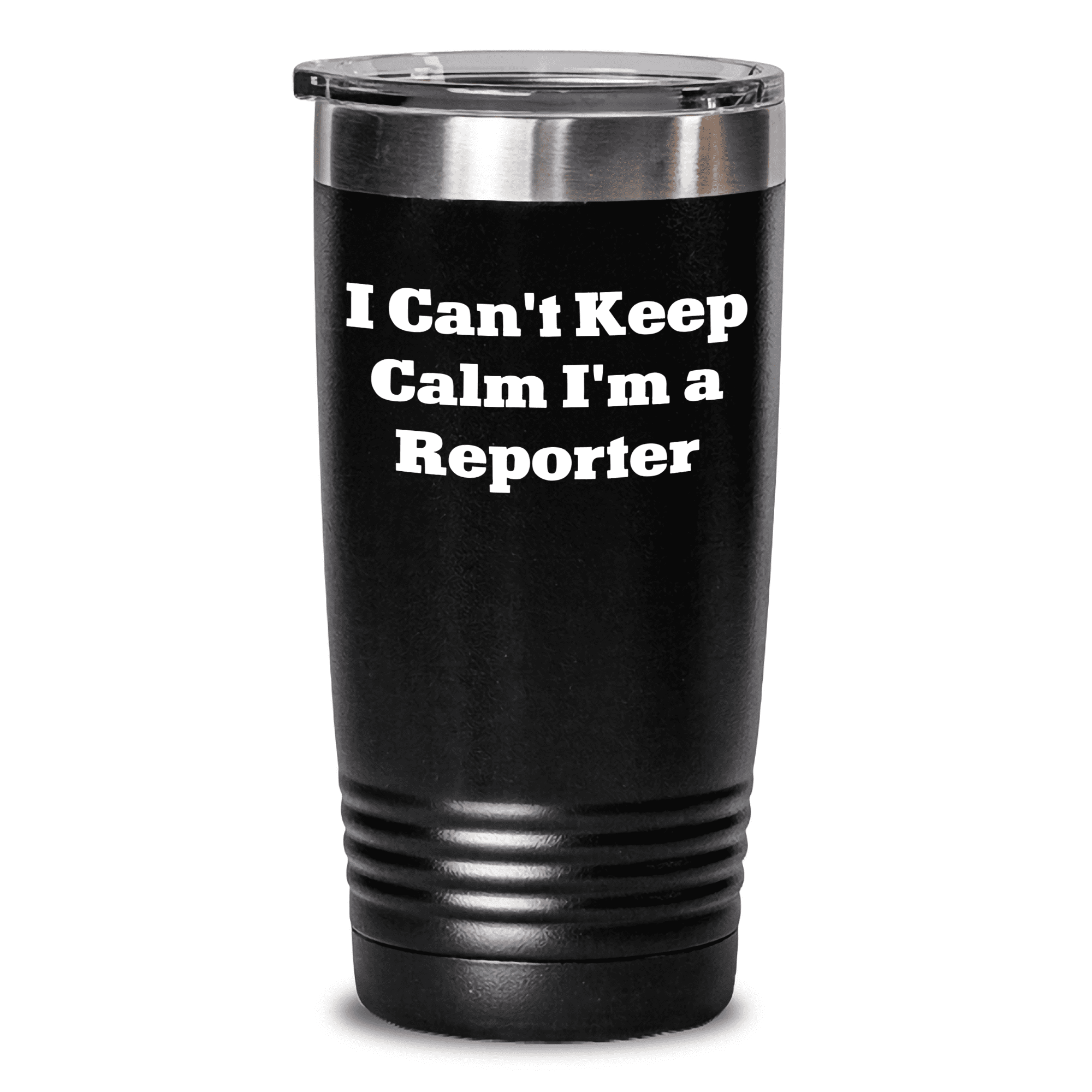 Funny Reporter Gifts, 'I Can't Keep Calm I'm A Reporter' Tumbler, 20oz ...