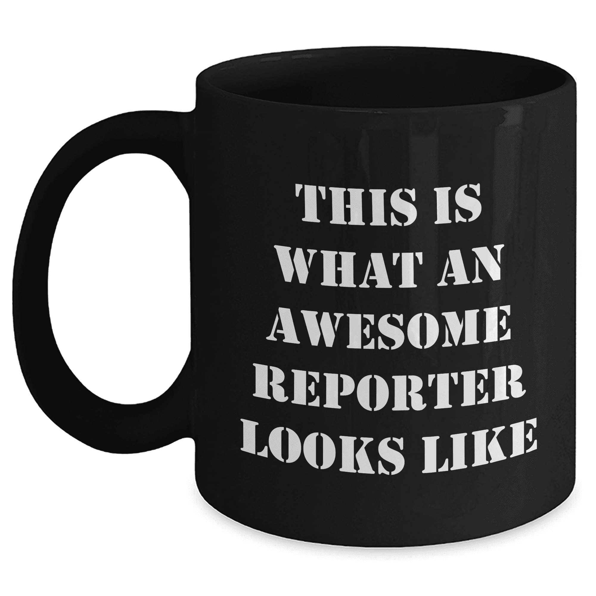 Funny Reporter Gifts from Women to Men - This Is What An Awesome ...