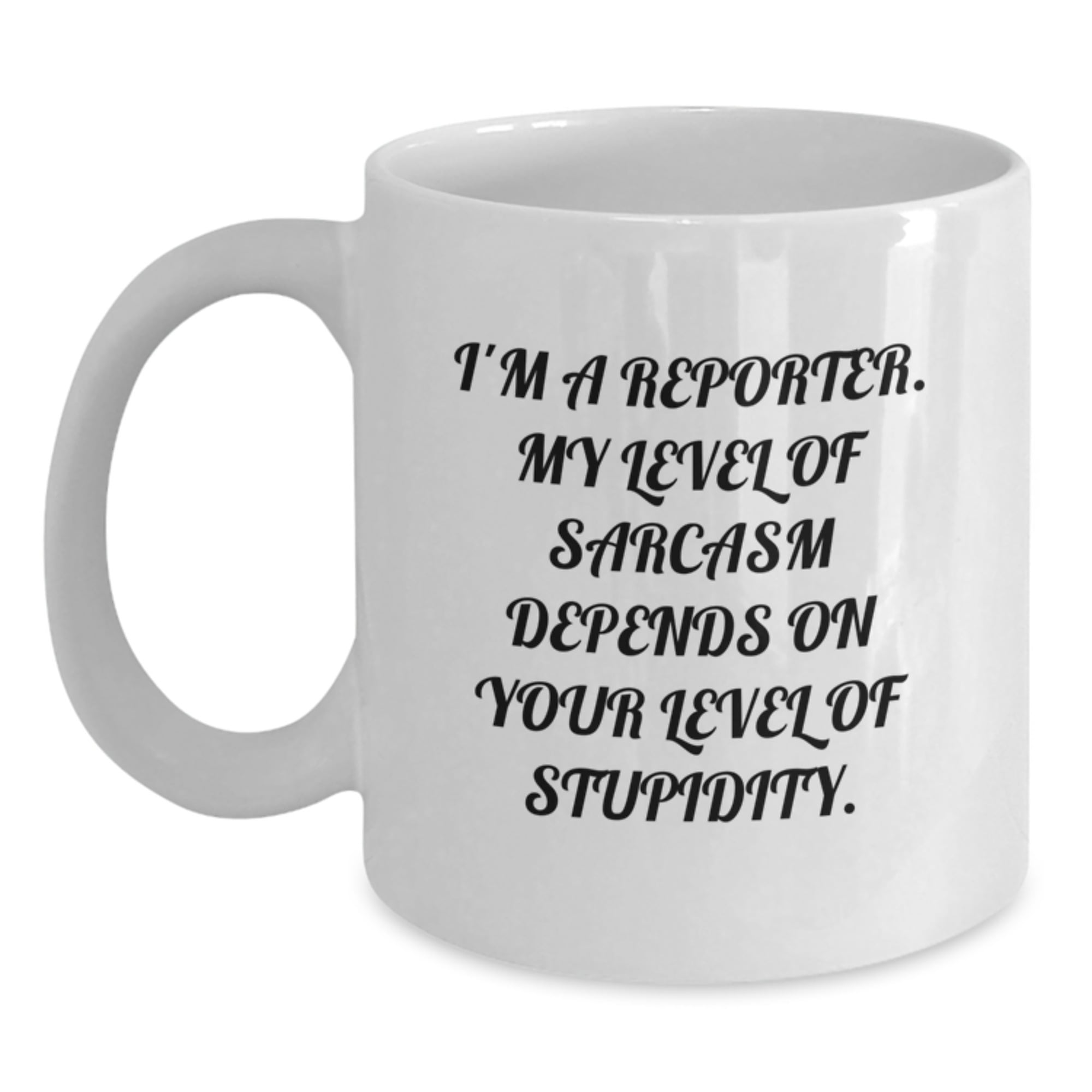 Funny Reporter Mug Gifts from Friends to Graduation Celebrations, 'I'm ...