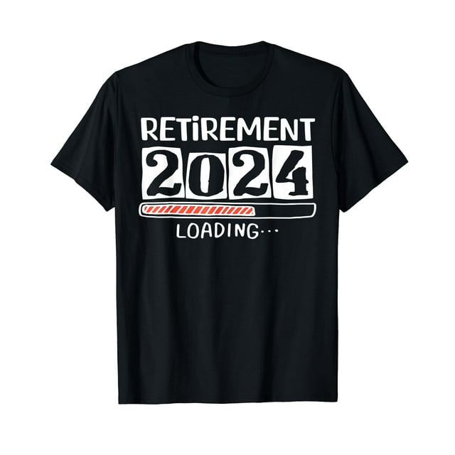 Funny Retirement 2024 Loading Countdown In Progress Black T-Shirt Gift ...