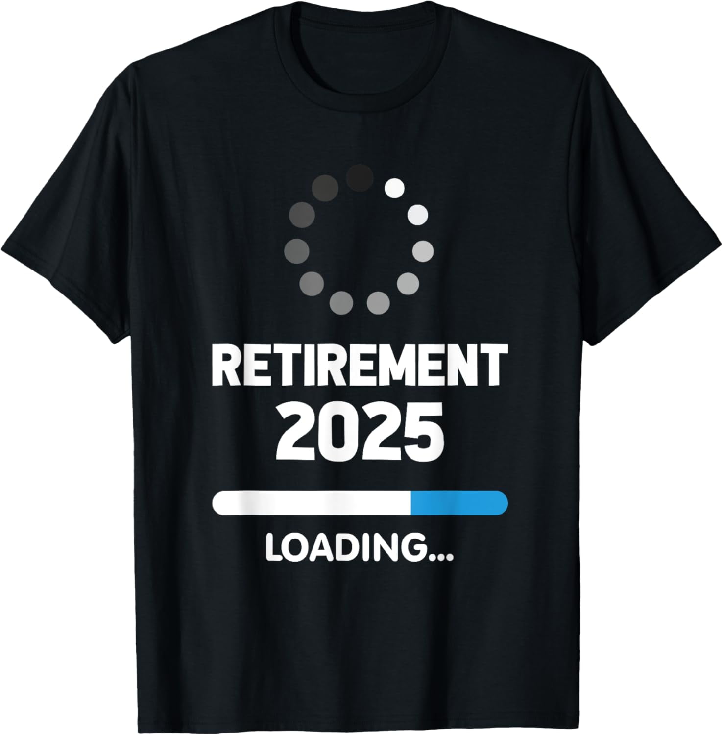 Funny Retirement 2025 loading Retired Countdown In Progress T-Shirt ...