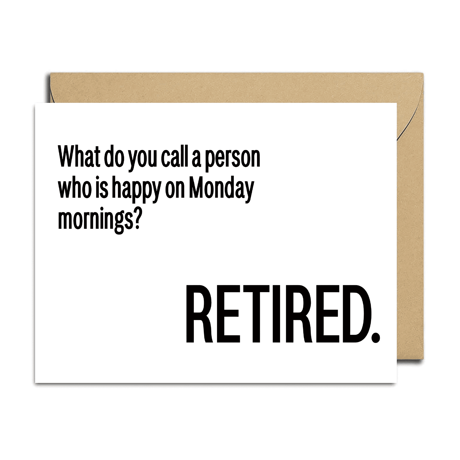 Funny Retirement Card – "What do you call a person who is happy on ...