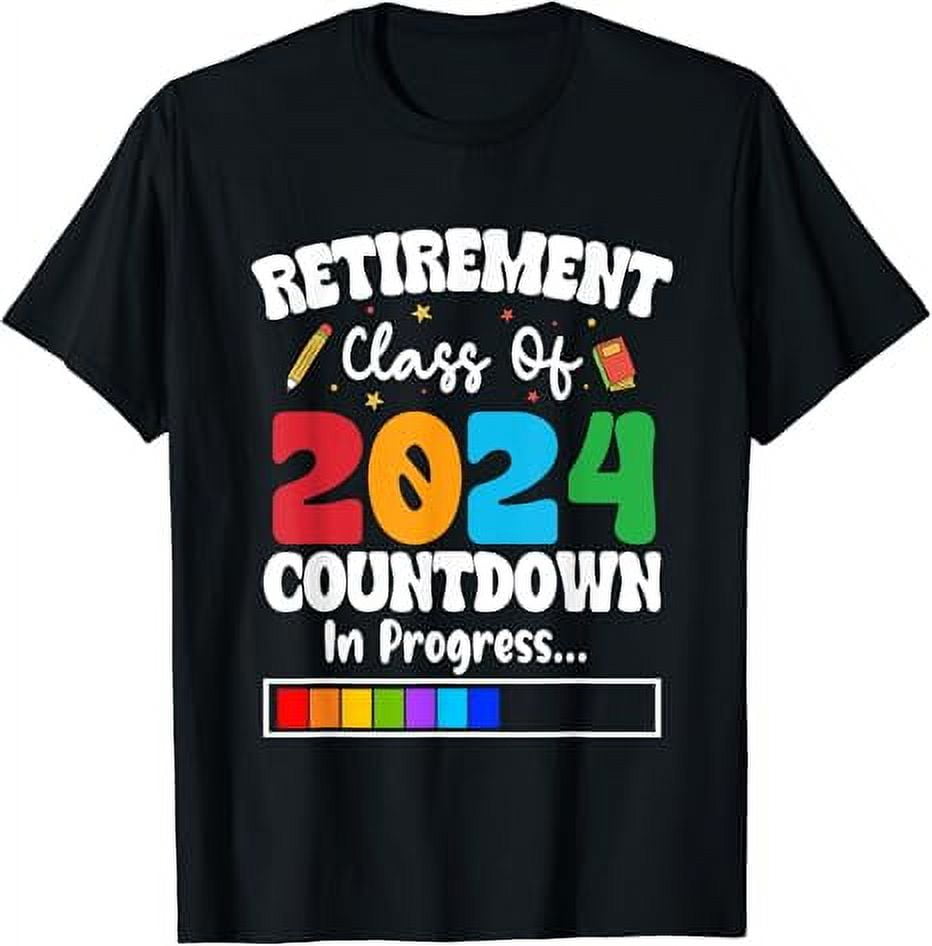 Funny Retirement Class Of 2024 Countdown In Progress Teacher T-Shirt ...