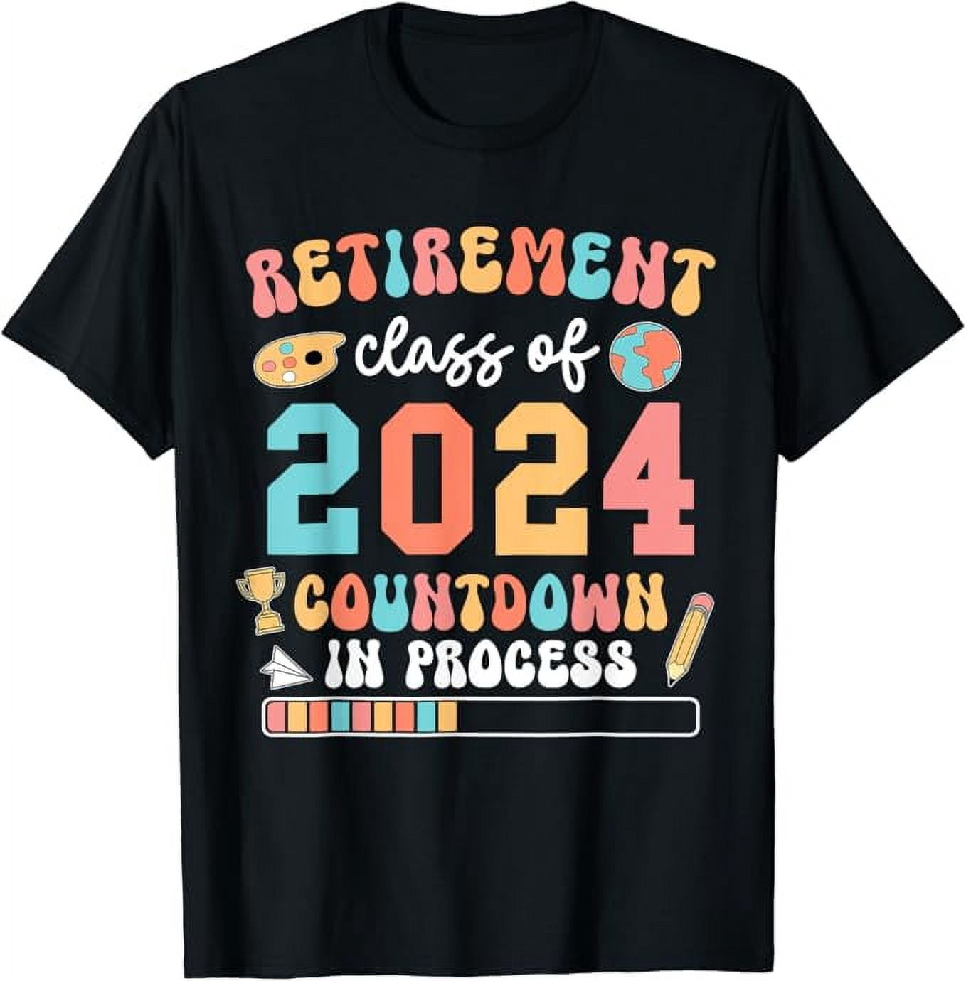 Funny Retirement Class Of 2024 Countdown In Progress Teacher T-Shirt ...