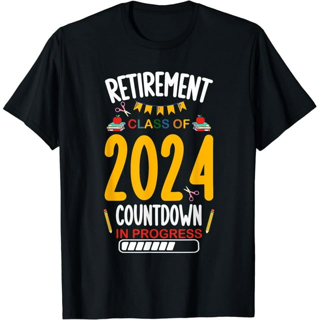 Funny Retirement Class Of 2024 Countdown In Progress Teacher T-Shirt ...