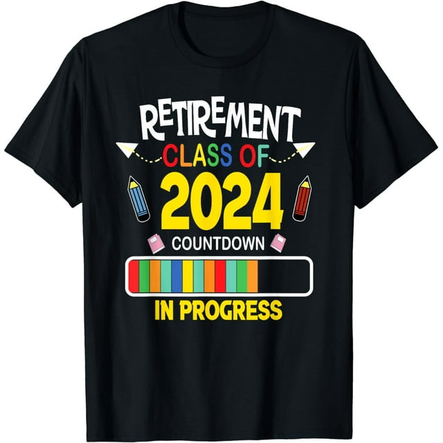 Funny Retirement Class Of 2024 Countdown In Progress Teacher T-Shirt ...